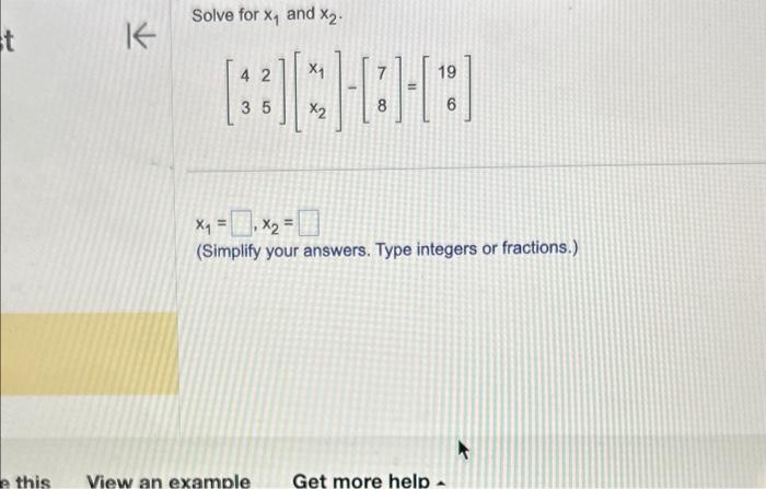 Solved Solve for x1 and x2. [4325][x1x2]−[78]=[196] x1=,x2= | Chegg.com