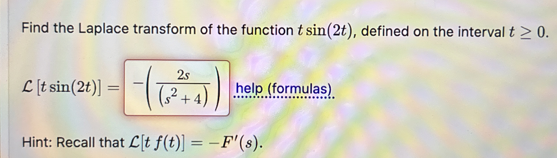 Solved Find the Laplace transform of the function tsin(2t), | Chegg.com