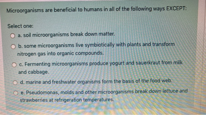 Solved Microorganisms are beneficial to humans in all of the | Chegg.com