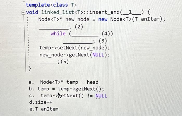 Solved template Evoid linked_list::insert_end (___1__) { 1 | Chegg.com