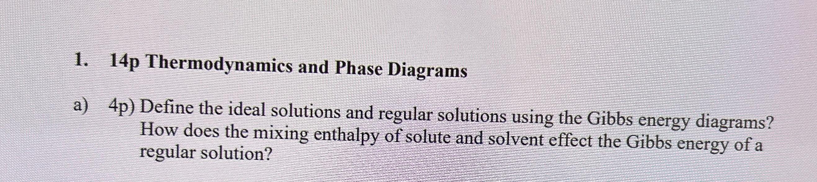 Solved 14p ﻿Thermodynamics and Phase Diagramsa) 4p) ﻿Define | Chegg.com