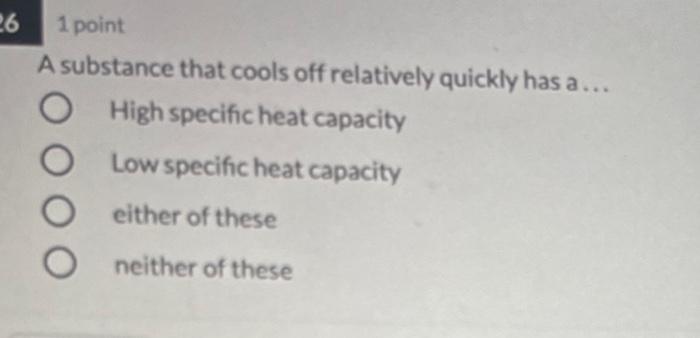 Solved A substance that cools off relatively quickly has a | Chegg.com