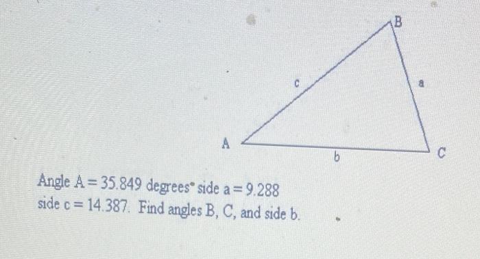 Solved Angle A=35.849 degrees ∘ side a=9.288 side C=14.387. | Chegg.com