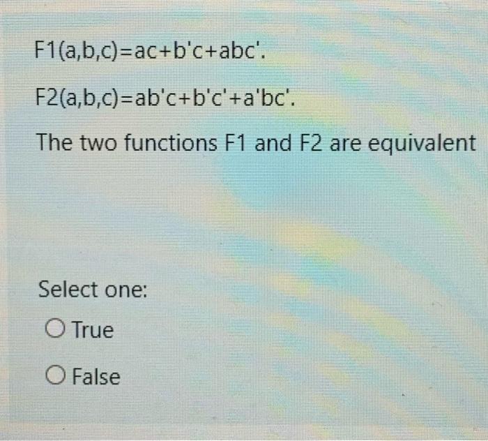 Solved F1(a,b,c)=ac+b'c+abc'. F2(a,b,c)=ab'c+b'c'+a'bc'. The | Chegg.com