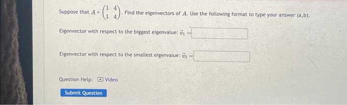 Solved Suppose that A=(1144). Find the eigenvectors of A. | Chegg.com