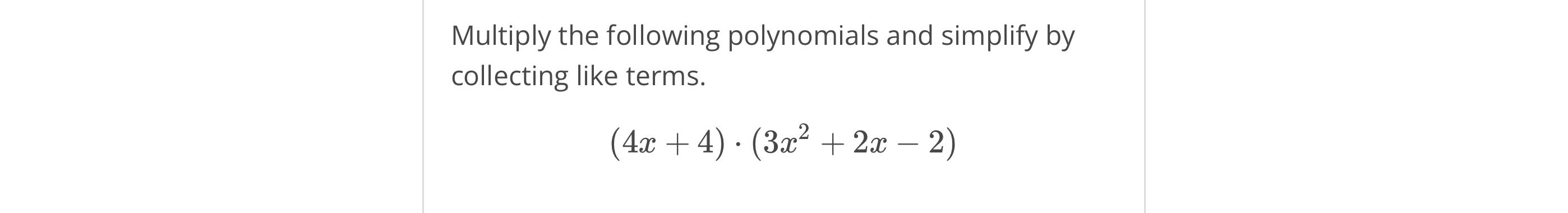 Solved Multiply the following polynomials and simplify by | Chegg.com