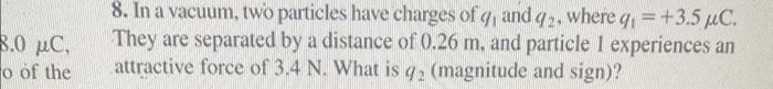 Solved 8. In a vacuum, two particles have charges of q1 and | Chegg.com