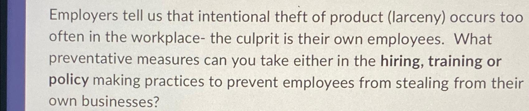 Solved Employers tell us that intentional theft of product | Chegg.com