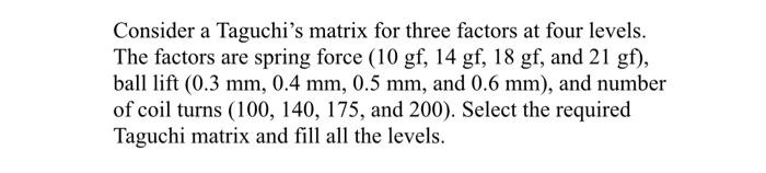 Solved Consider a Taguchi's matrix for three factors at four | Chegg.com