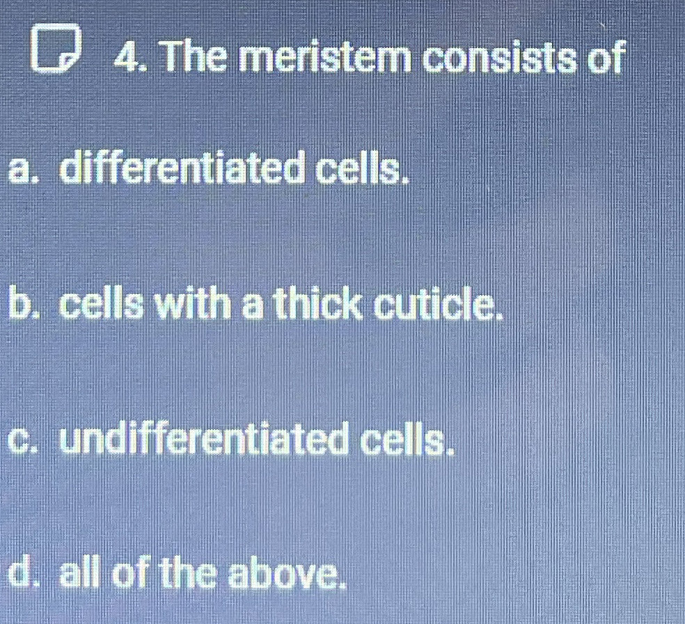 Solved The meristem consists ofa. ﻿differentiated cells.b. | Chegg.com