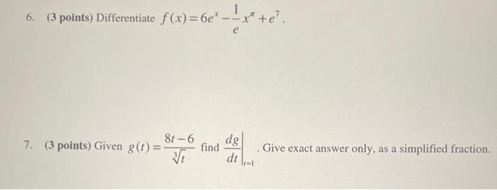 Solved 6. (3 points) Differentiate f(x)=6ex−e1xn+e7. 7. (3 | Chegg.com