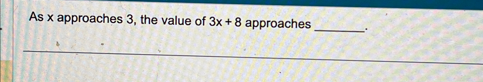 Solved As x ﻿approaches 3 , ﻿the value of 3x+8 ﻿approaches | Chegg.com