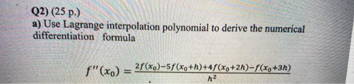 Solved Q2) (25 p.) a) Use Lagrange interpolation polynomial | Chegg.com