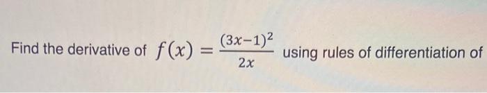 Solved Find the derivative of f(x)=2x(3x−1)2 using rules of | Chegg.com