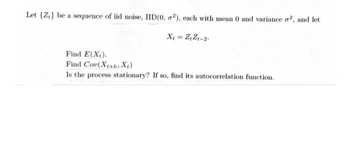 Solved Let {Zt} be a sequence of iid noise, IID(0,σ2), each | Chegg.com