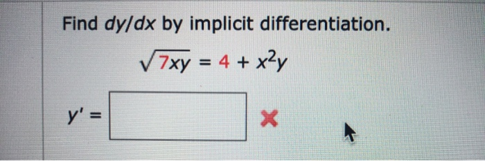 Solved Find dy/dx by implicit differentiation. 7xy = 4 + x2y | Chegg.com