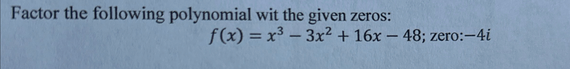 Solved Factor the following polynomial wit the given | Chegg.com