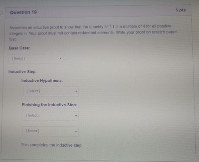 Solved Question 19 5 pts Assemble an inductive proof to show | Chegg.com