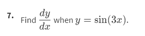 Solved Find dydx ﻿when y=sin(3x). | Chegg.com