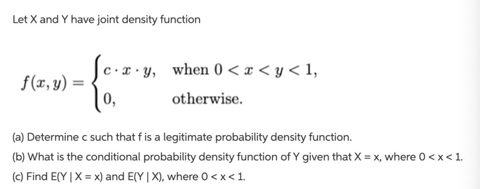 Solved Let X and Y have joint density function c.x.y, when 0 | Chegg.com