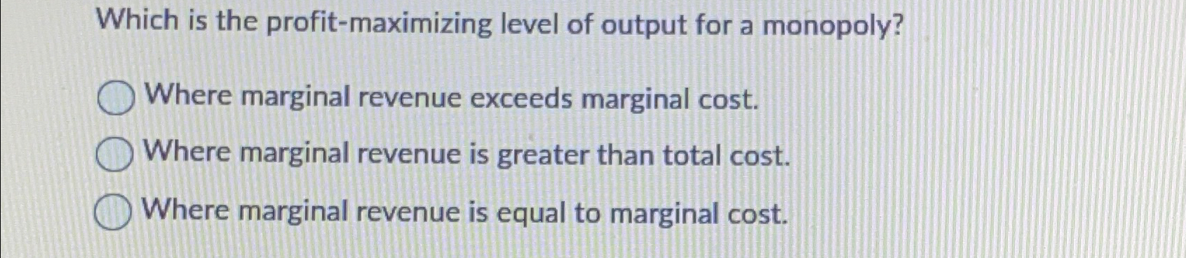 Solved Which is the profit-maximizing level of output for a | Chegg.com