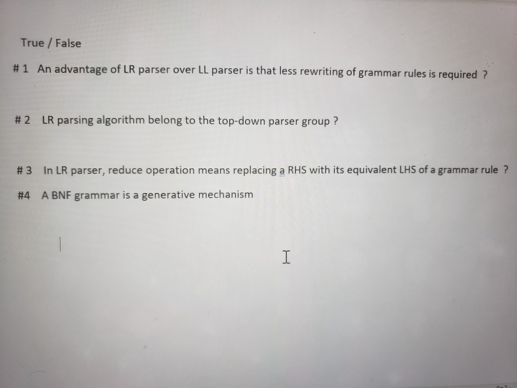 Solved True / False #1 An advantage of LR parser over LL | Chegg.com