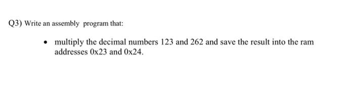 Solved Q3) Write an assembly program that: multiply the | Chegg.com