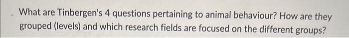 Solved What are Tinbergen's 4 questions pertaining to animal | Chegg.com
