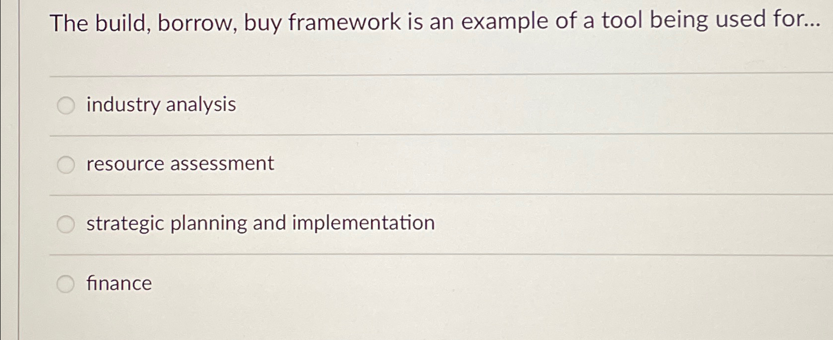 Solved The build, borrow, buy framework is an example of a | Chegg.com