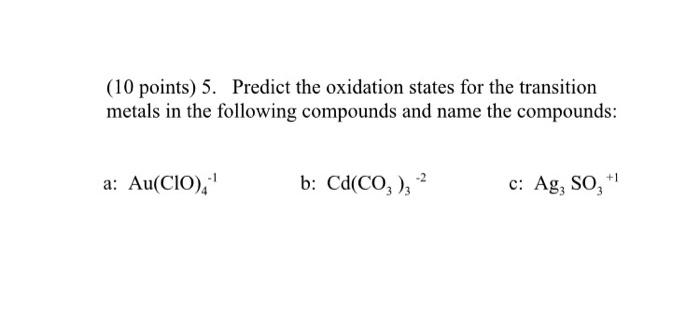 Solved (10 points) 5. Predict the oxidation states for the | Chegg.com