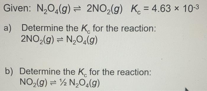 Solved Given: N2O4(g) = 2NO2(g) K. = 4.63 10-3 C a) | Chegg.com
