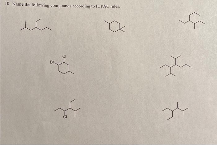 Solved 10. Name the following compounds according to IUPAC | Chegg.com