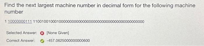 Solved Find the next largest machine number in decimal form | Chegg.com