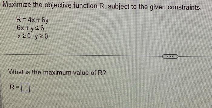 Solved Maximize the objective function R, subject to the | Chegg.com