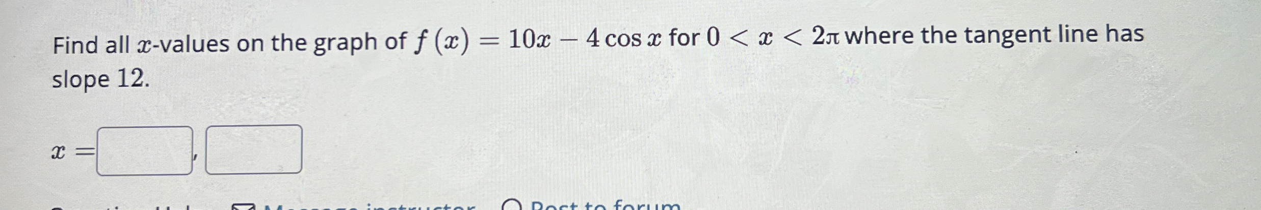 Solved Find all x-values on the graph of f(x)=10x-4cosx ﻿for | Chegg.com