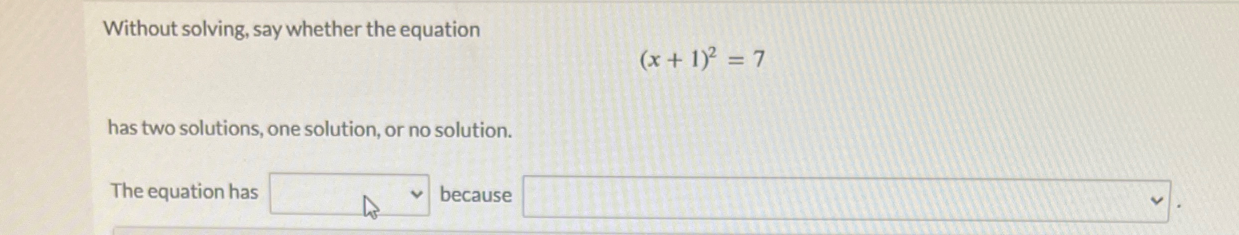 Solved Without solving, say whether the equation(x+1)2=7has | Chegg.com