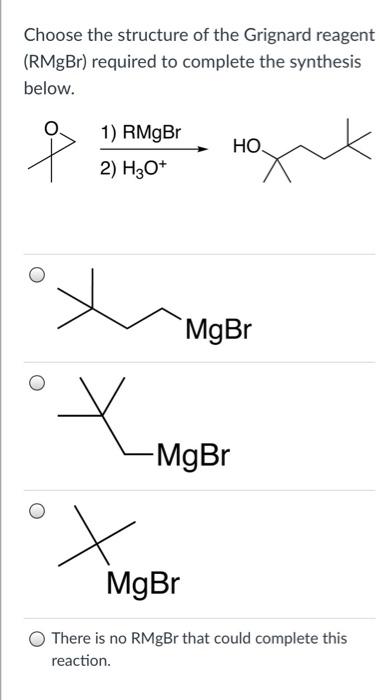 Solved Choose the structure of the Grignard reagent (RMgBr) | Chegg.com