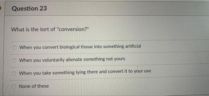 Question 23 What is the tort of "conversion?" When | Chegg.com
