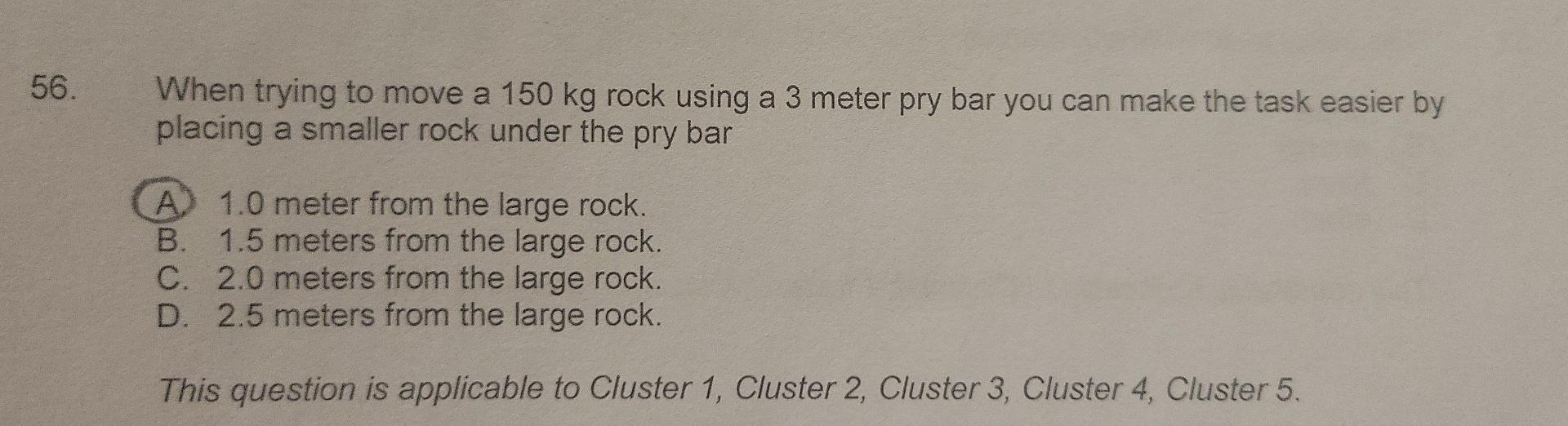 Solved 56. When trying to move a 150 kg rock using a 3 meter | Chegg.com