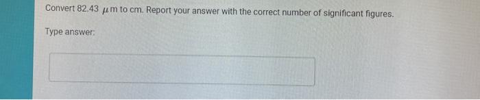 Solved Convert 82.43 pm to cm. Report your answer with the | Chegg.com