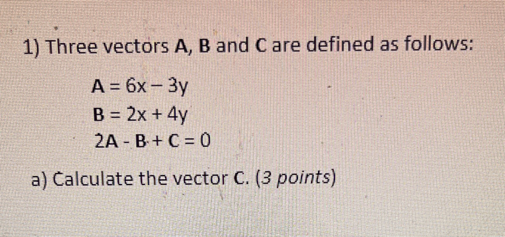 Solved Three vectors A,B ﻿and C ﻿are defined as | Chegg.com