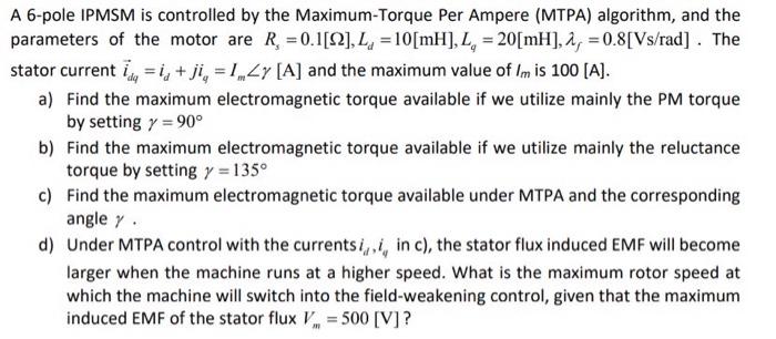 A 6-pole IPMSM is controlled by the Maximum-Torque | Chegg.com