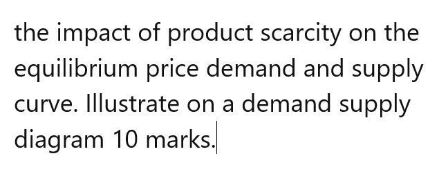 Solved the impact of product scarcity on theequilibrium | Chegg.com
