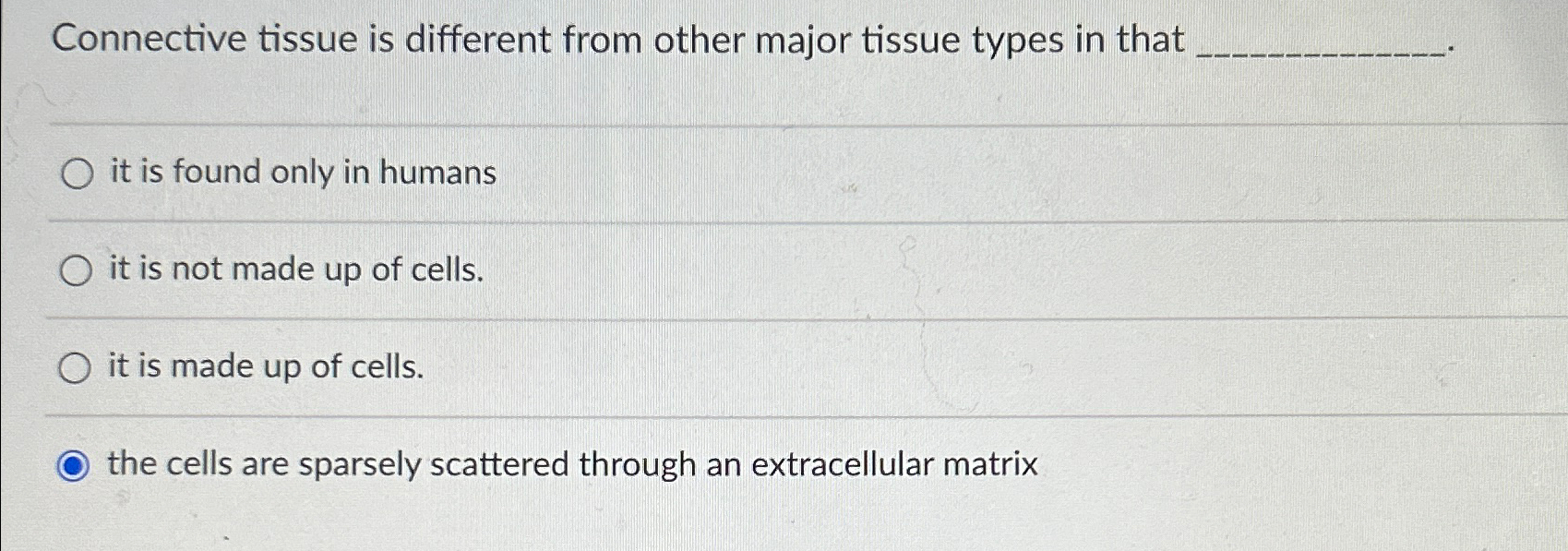 Solved Connective tissue is different from other major | Chegg.com