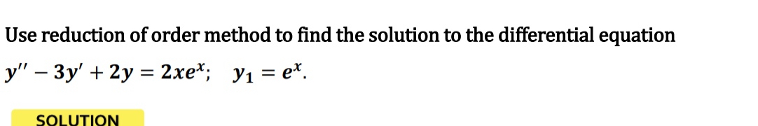 Use reduction of order method to find the solution to | Chegg.com
