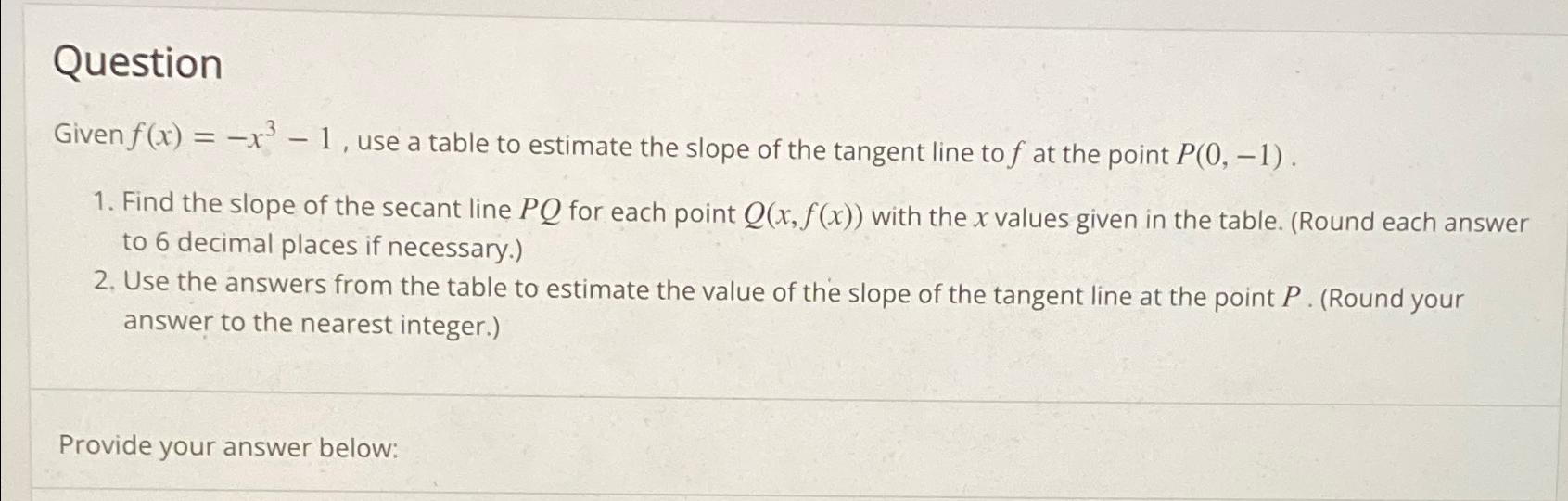Solved QuestionGiven f(x)=-x3-1, ﻿use a table to estimate | Chegg.com