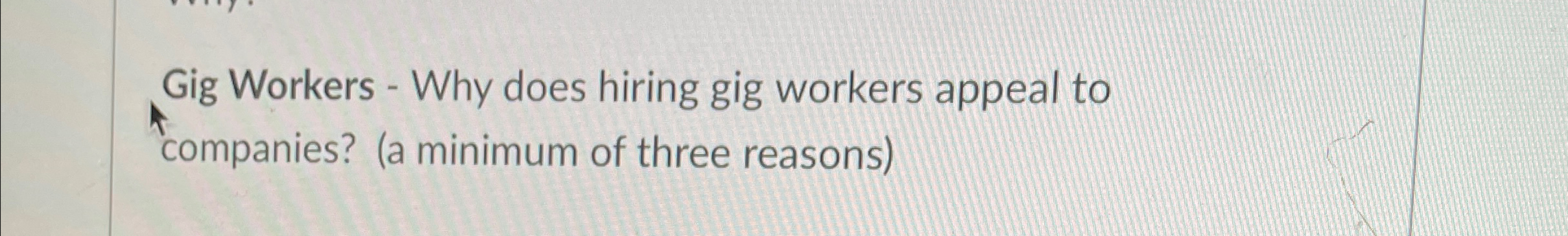Solved Gig Workers - ﻿Why does hiring gig workers appeal to | Chegg.com
