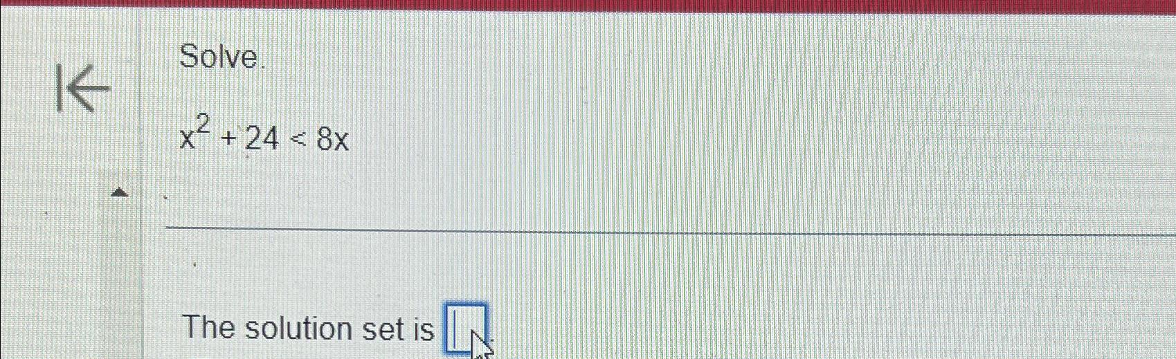 Solved Solve.x2+24