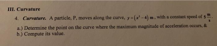 Solved III. Curvature 4. Curvature. A particle, P, moves | Chegg.com