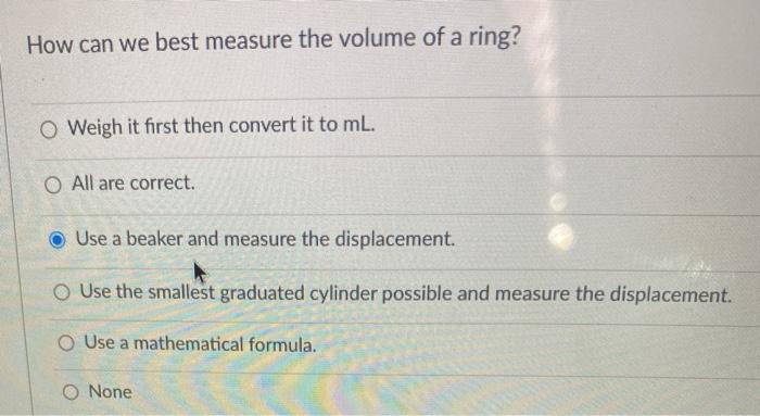 Solved How can we best measure the volume of a ring? O Weigh | Chegg.com